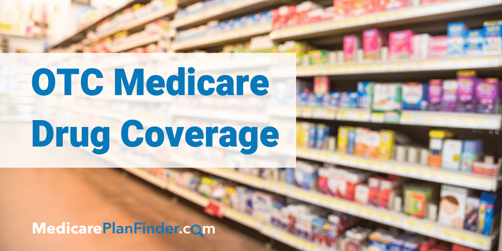 OTC Medicare Drug Coverage | Medicare Plan Finder