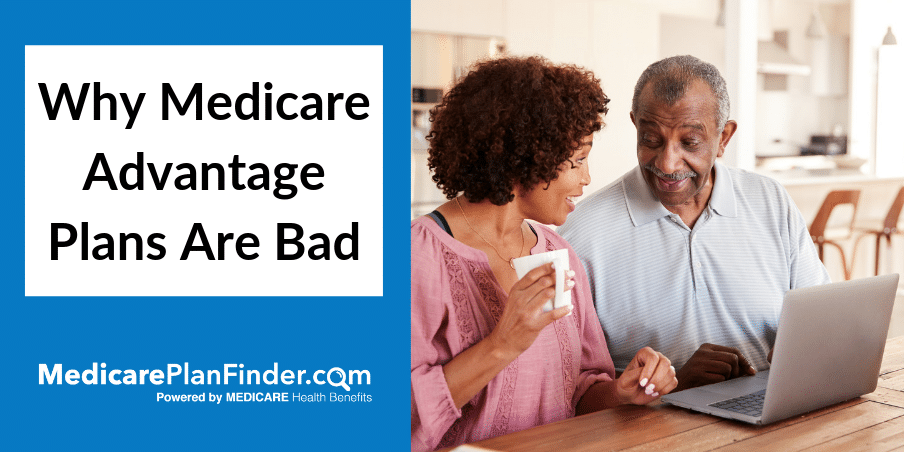 Why Medicare Advantage Plans Are Bad Medicare Plan Finder